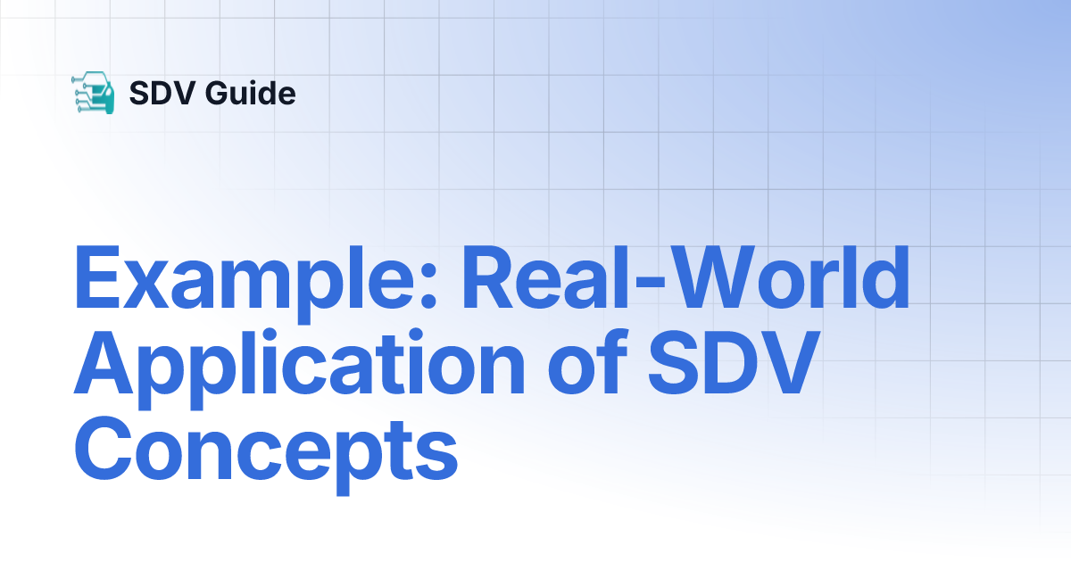 Example: Real-World Application of SDV Concepts | SDV Guide