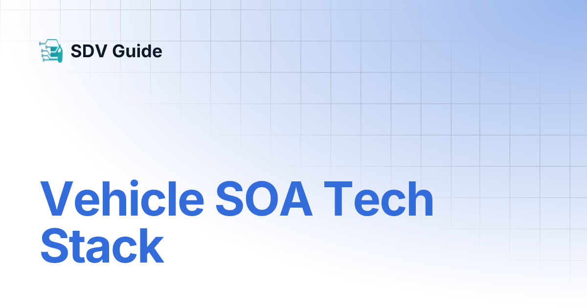 Vehicle SOA Tech Stack | SDV Guide