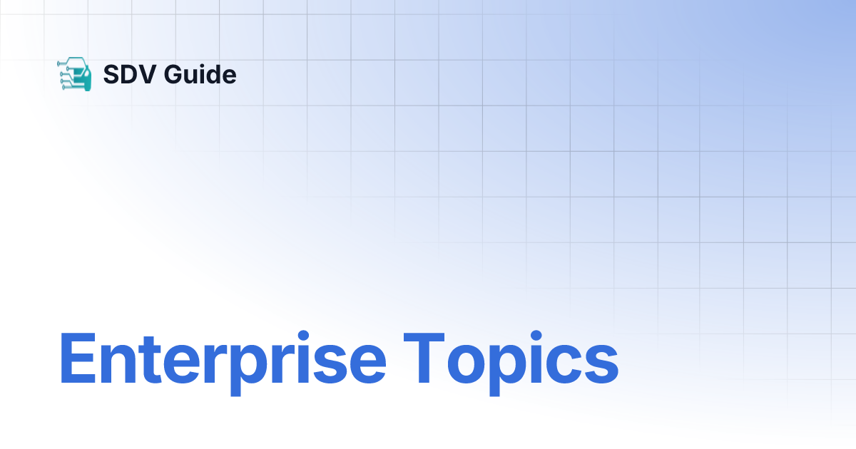 Enterprise Topics | SDV Guide
